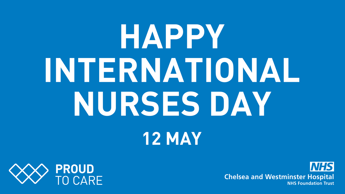 Celebrating International Nurses Day 2025 — Chelsea and Westminster ...